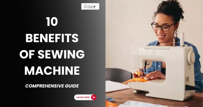 10 Benefits of Sewing Machine - Sewing Tipper