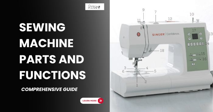 Sewing Machine Parts And Functions - Best Guide 2024