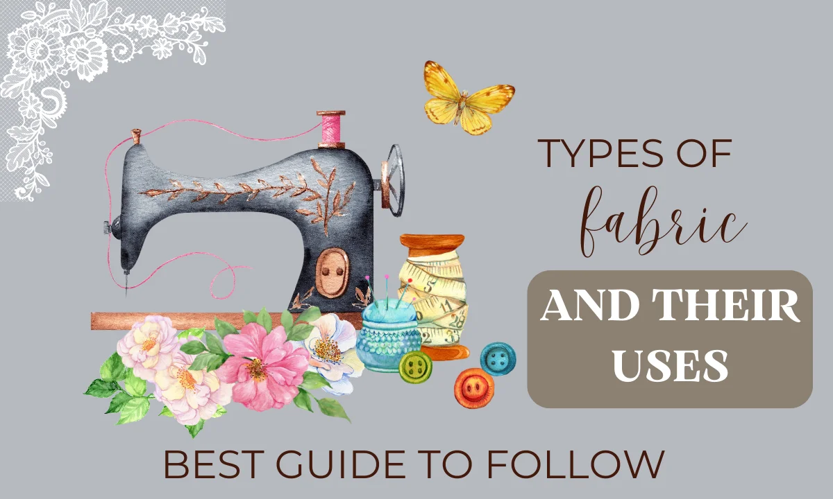 Types Of Fabric And Their Uses - Best Guide