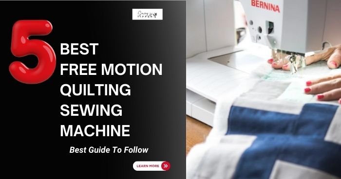 Best Free Motion Quilting Sewing Machine