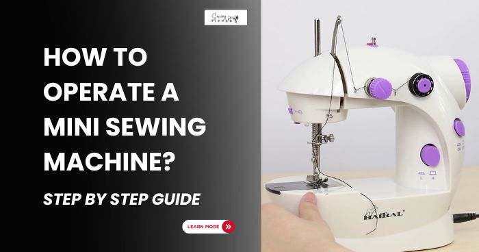 How to Operate Mini Sewing Machine? -Tutorial 2024