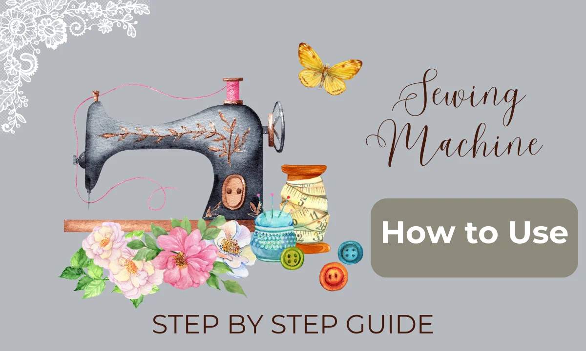 How to Use a sewing machine - step by step - Sewing Tipper